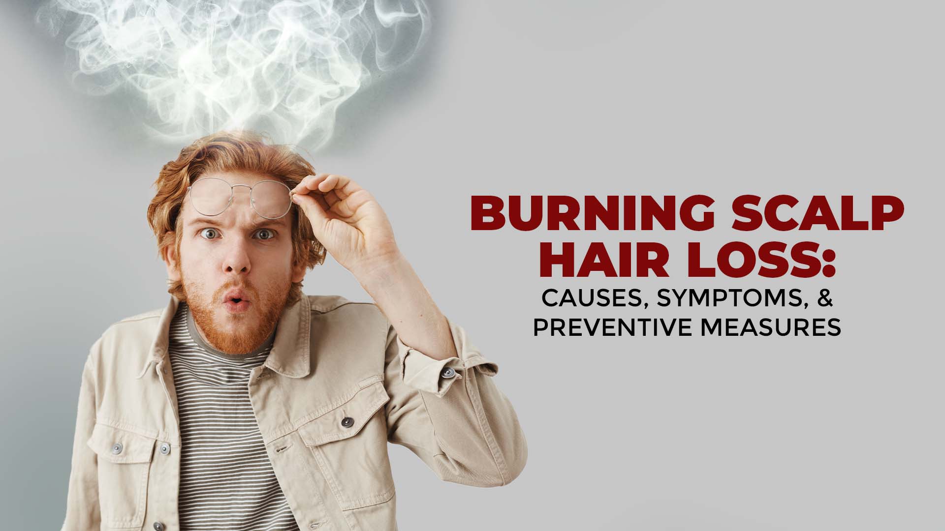 Burning Scalp Hair Loss: Causes, Symptoms, & Preventions – Theradome
