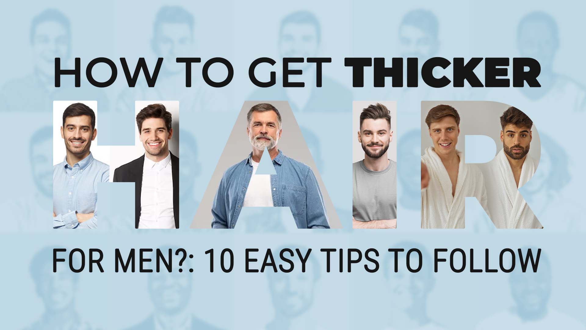 How to Get Thicker Hair for Men?: 10 Easy Tips to Follow – Theradome
