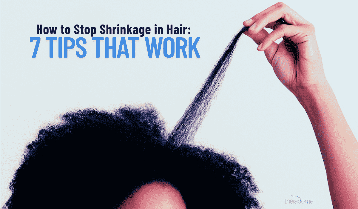How to Stop Shrinkage in Hair: 7 Tips That Work – Theradome